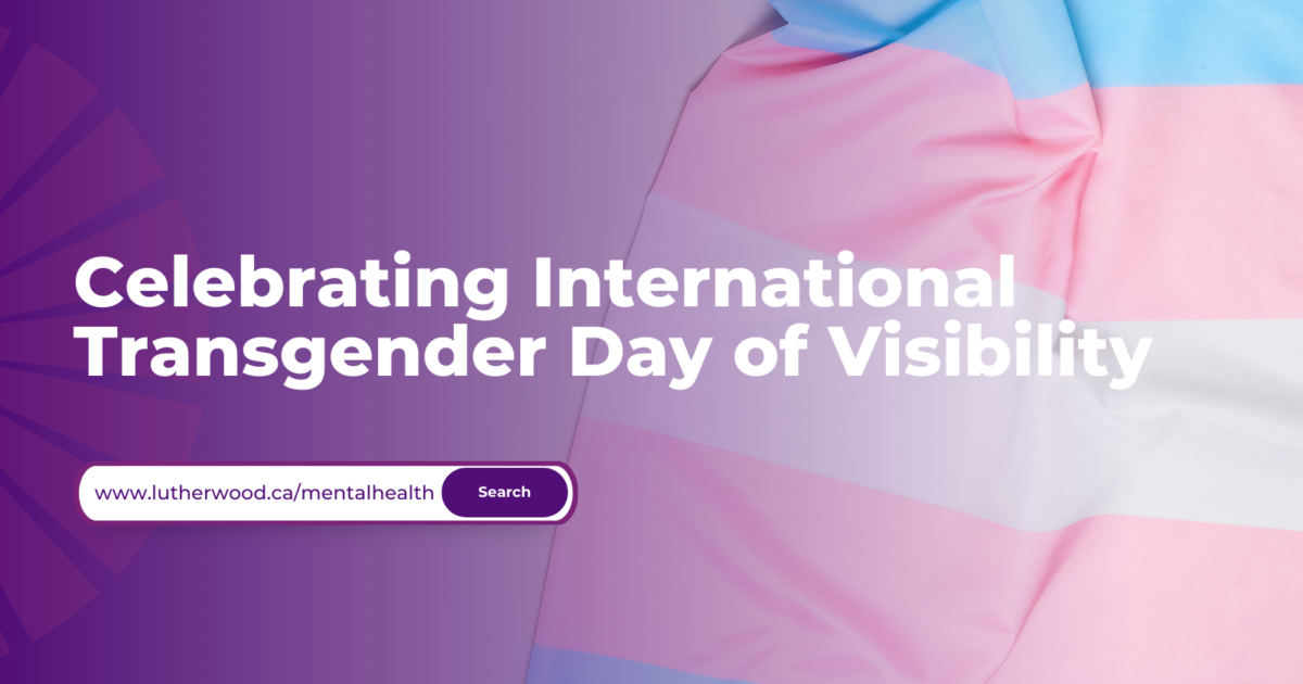 Celebrating International Transgender Day of Visibility - Lutherwood