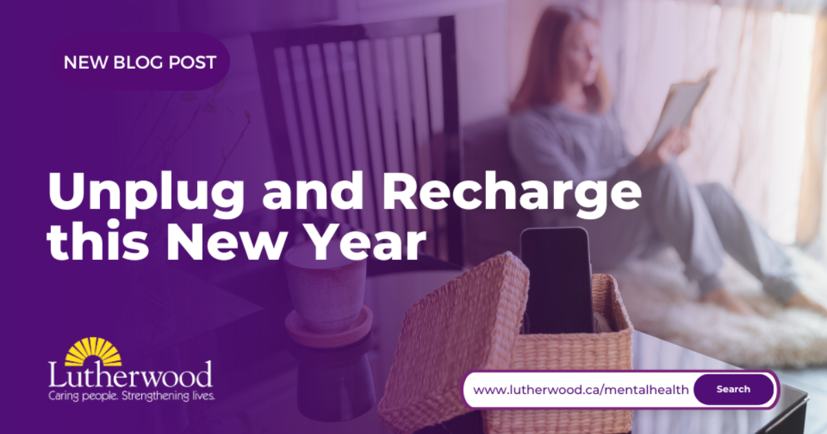 Unplug and Recharge Your Relationship with Technology for 2024 - Lutherwood