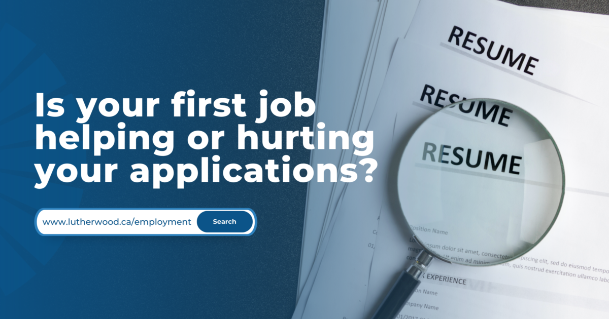 Is Your First Job Helping or Hurting your Applications - Lutherwood