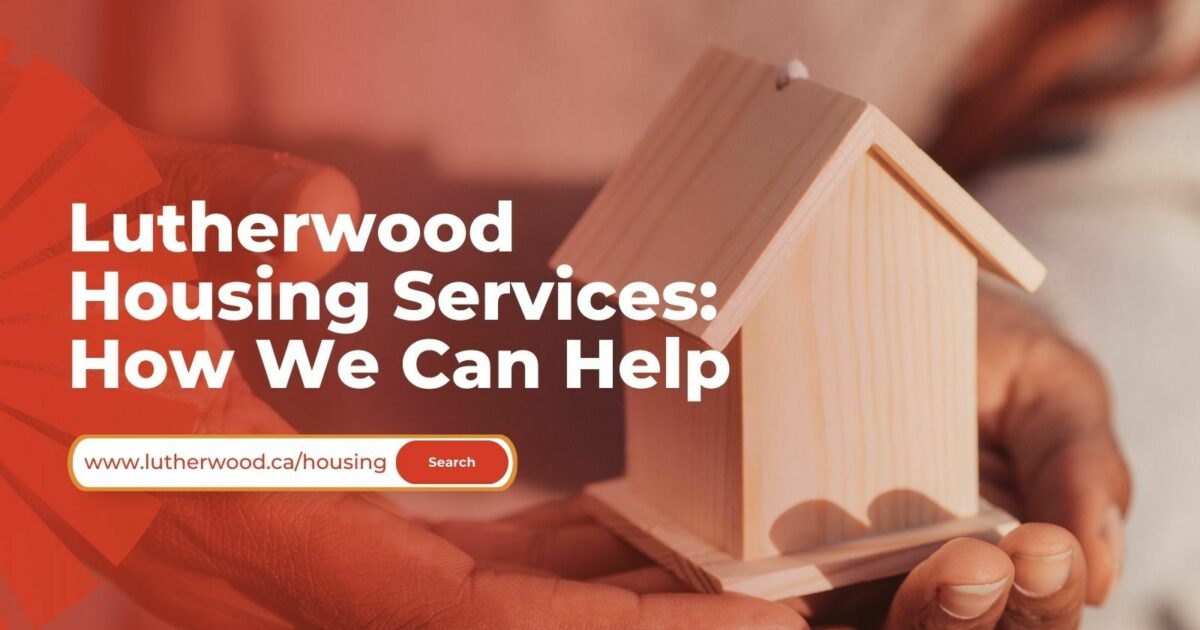 Lutherwood Housing Services: How We Can Help - Lutherwood